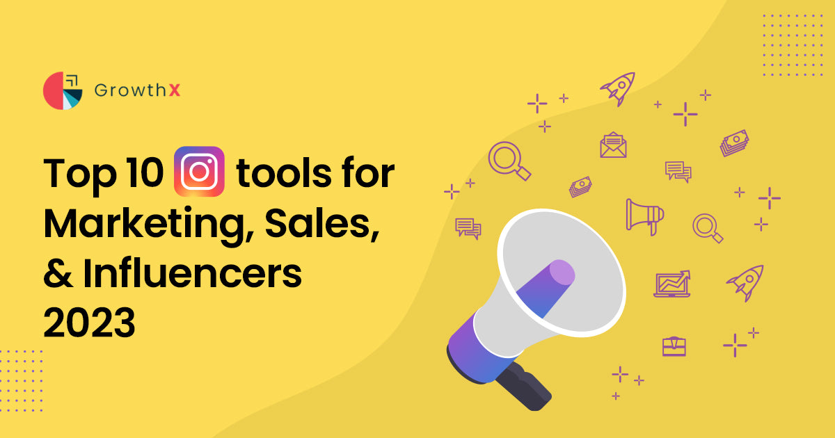 Top 10 IG tools for Marketing, sales, and Influencers 2023 – GrowthX